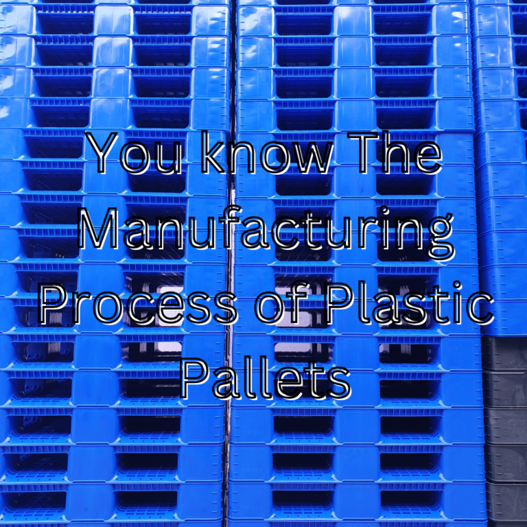 You know The Manufacturing Process of Plastic Pallets - JSX Lab