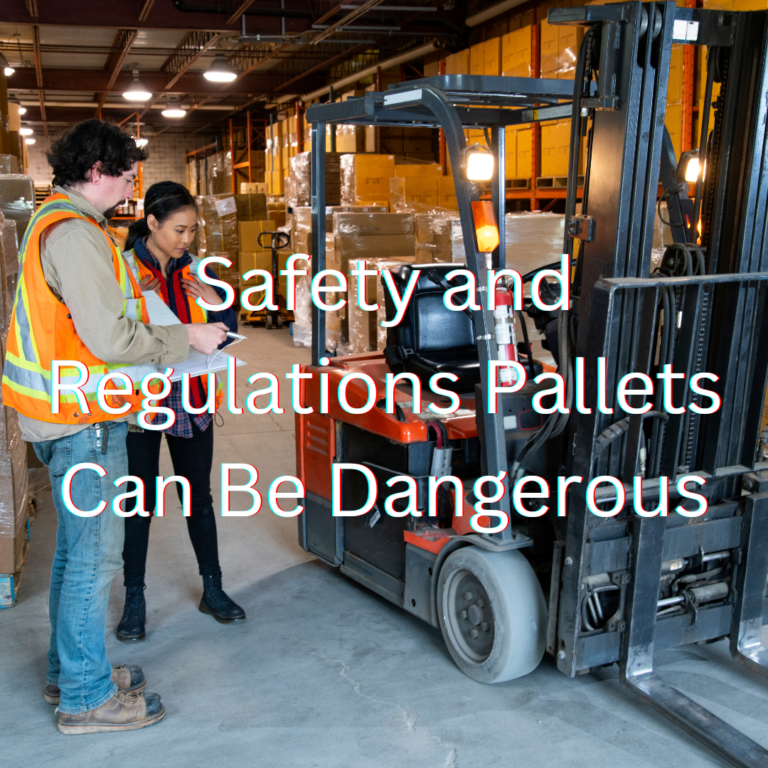 Safety and Regulations Pallets Can Be Dangerous